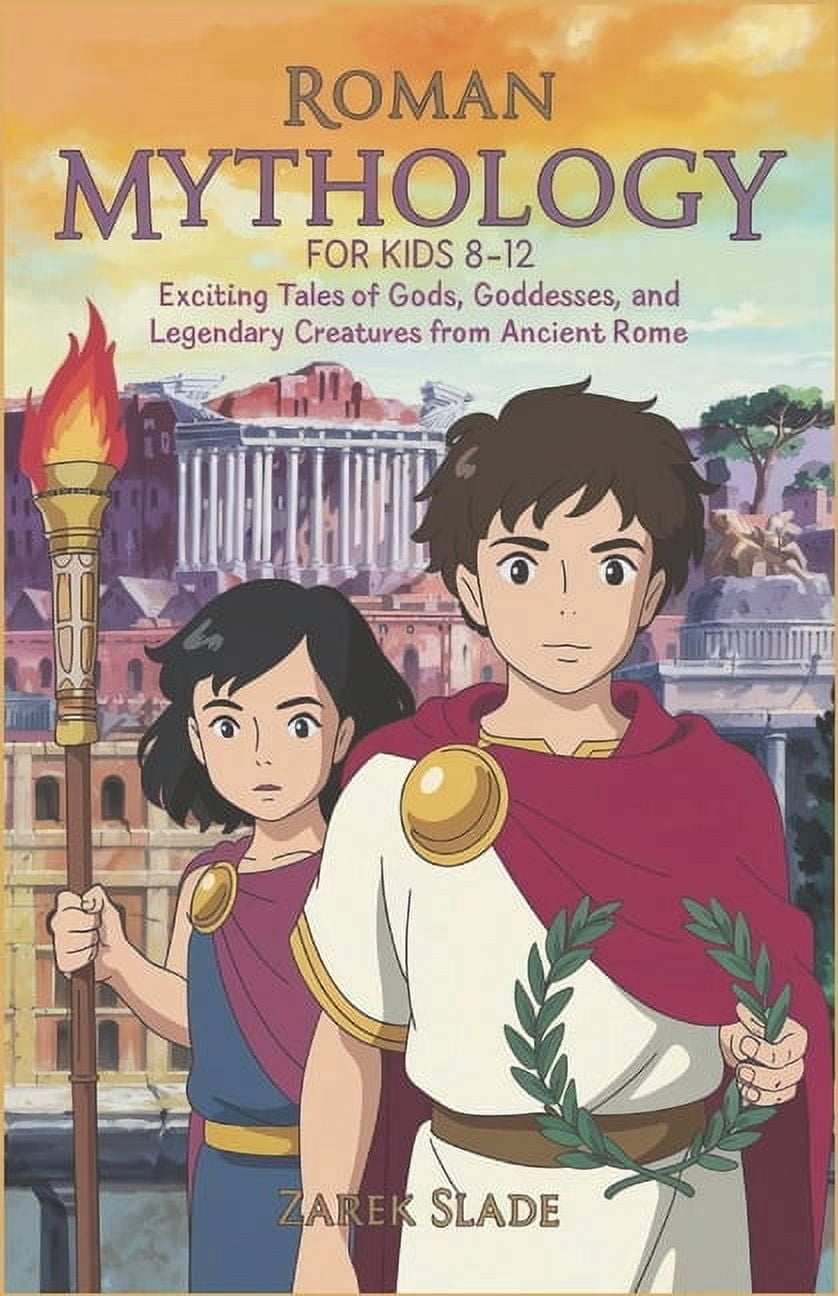 Roman Mythology for Kids Ages 8-12: Exciting Tales of Gods, Goddesses ...