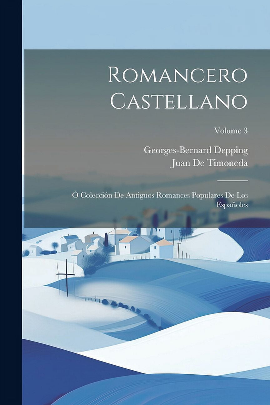 Romancero Castellano: Ó Colección De Antiguos Romances Populares De Los ...