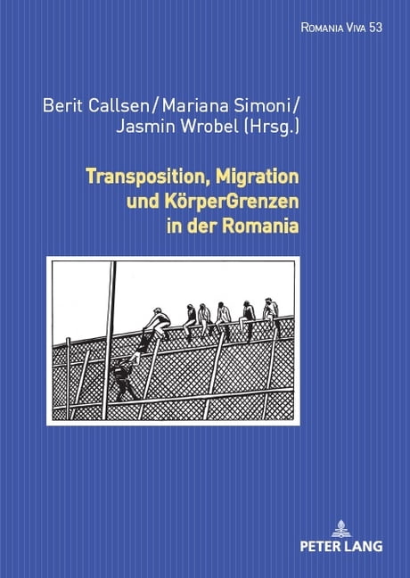 Romania Viva Transposition, Migration und KoerperGrenzen in der Romania ...