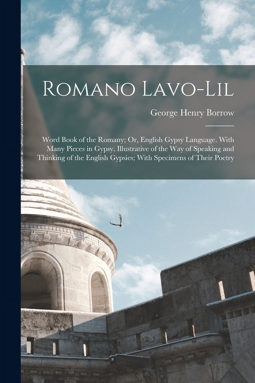 Romano Lavo-Lil: Word Book of the Romany; Or, English Gypsy Language ...