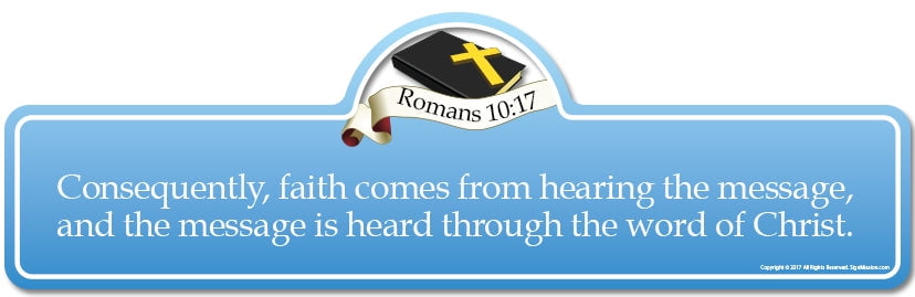 Romans 10:17 Bible Verse Sign | Consequently, faith comes from hearing ...