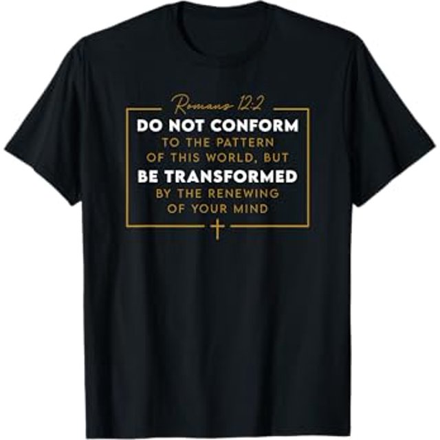 Romans 12:2 Do Not Conform Be Transformed Bible Verse T-Shirt - Walmart.com