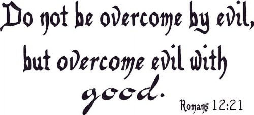 Romans 12:21, Vinyl Wall Art, Do Not Be Overcome By Evil, but with good ...