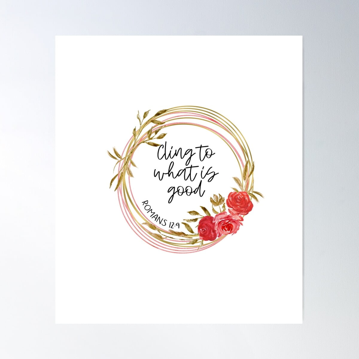 Romans 12:9 Cling To What Is Good Poster Wall Art, Modern Wall Decor ...