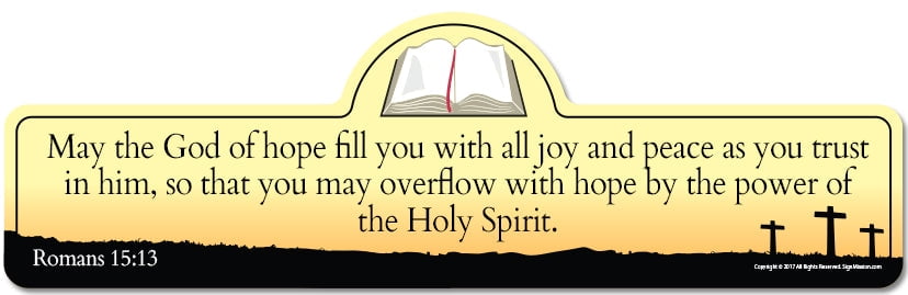 Romans 15:13 Bible Verse Sign | May the God of hope fill you with all ...