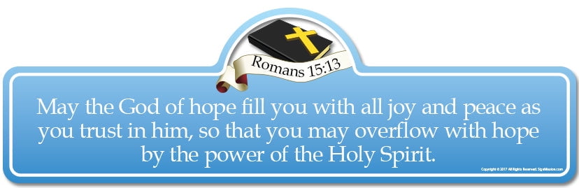 Romans 15:13 Bible Verse Sign | May the God of hope fill you with all ...