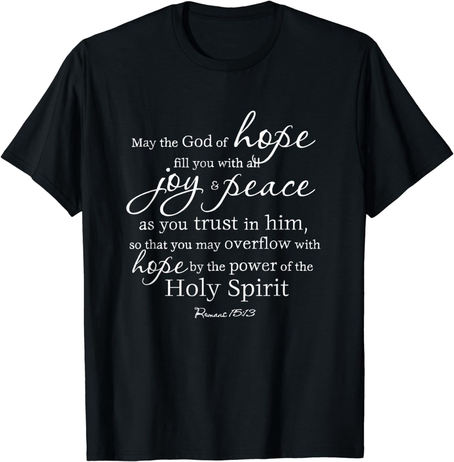 Romans 15 13 Holy Spirit Joy Peace And Hope T-Shirt - Walmart.com