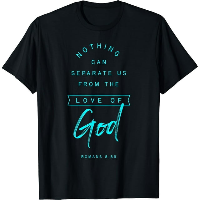Romans 8 39 From the Love of God Bible Verse Quote Religious T-Shirt ...