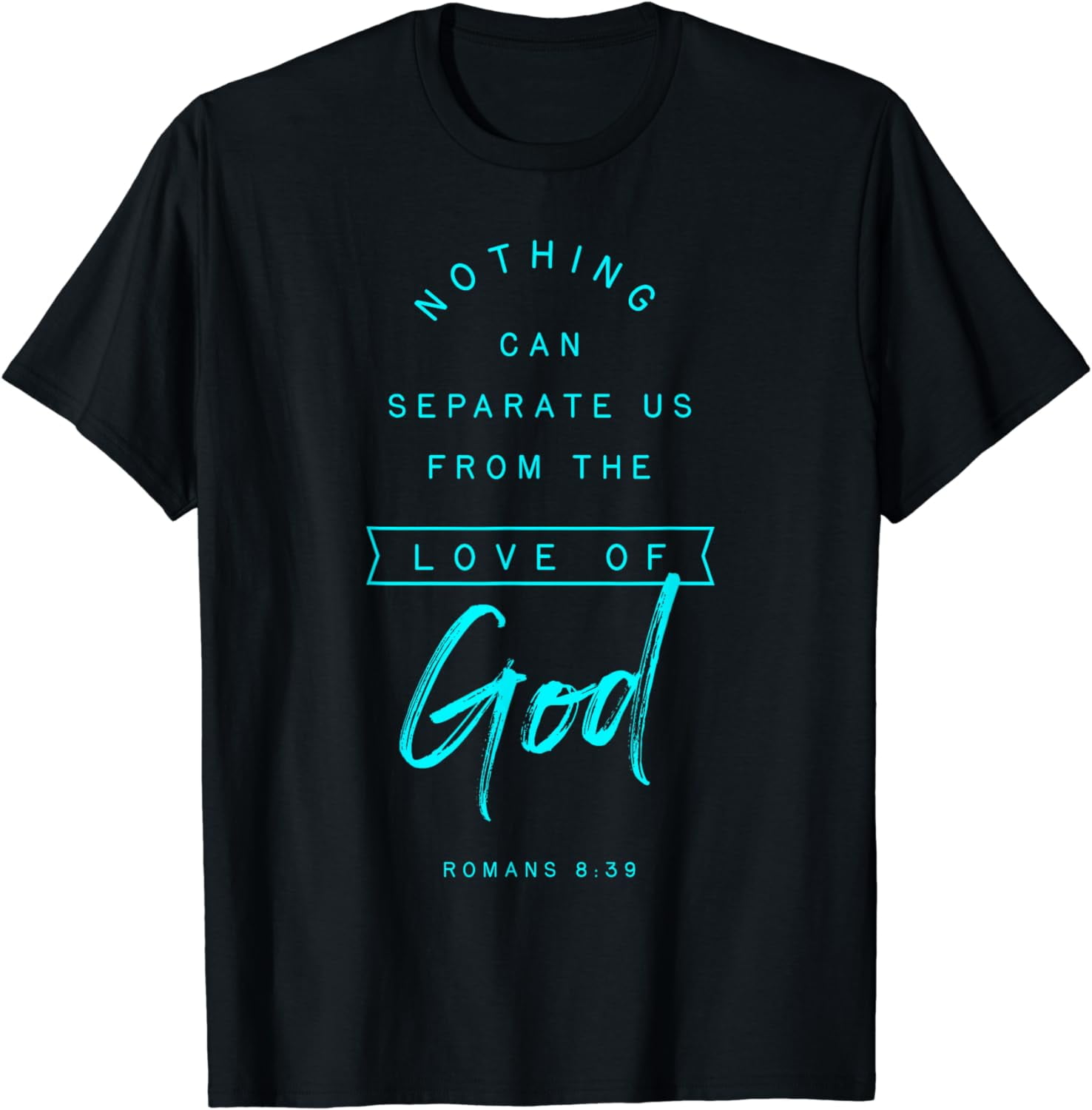 Romans 8 39 From the Love of God Bible Verse Quote Religious T-Shirt ...