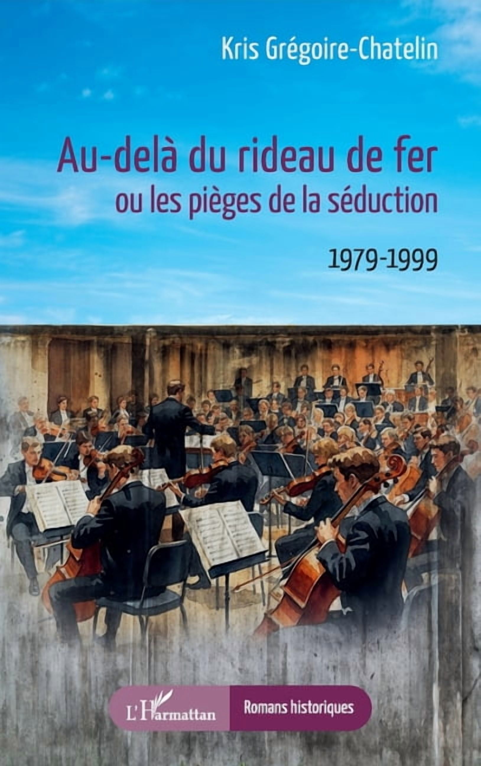 Romans Historiques Au-delà du rideau de fer ou les pièges de la séduction: 1979-1999, (Paperback ...