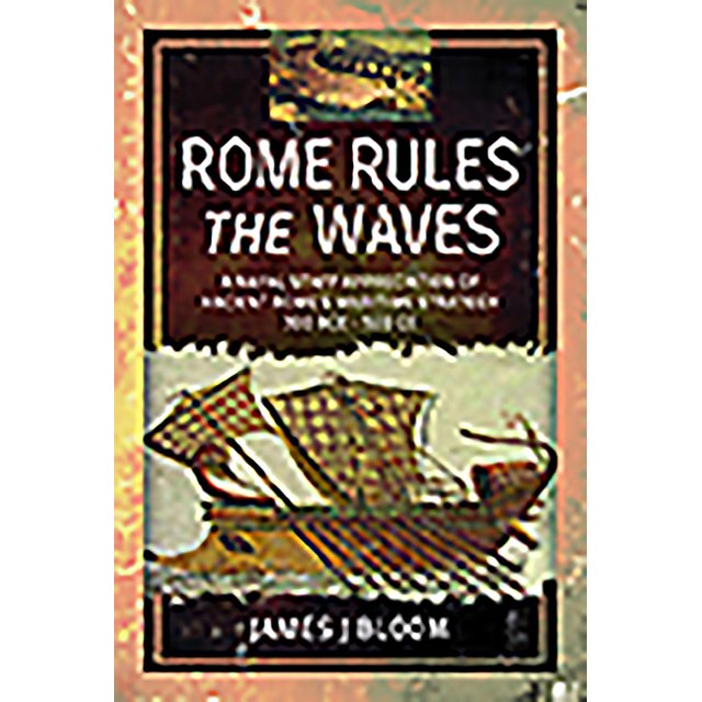 Rome Rules the Waves : A Naval Staff Appreciation of Ancient Rome's ...