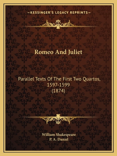 Romeo And Juliet: Parallel Texts Of The First Two Quartos, 1597-1599 ...