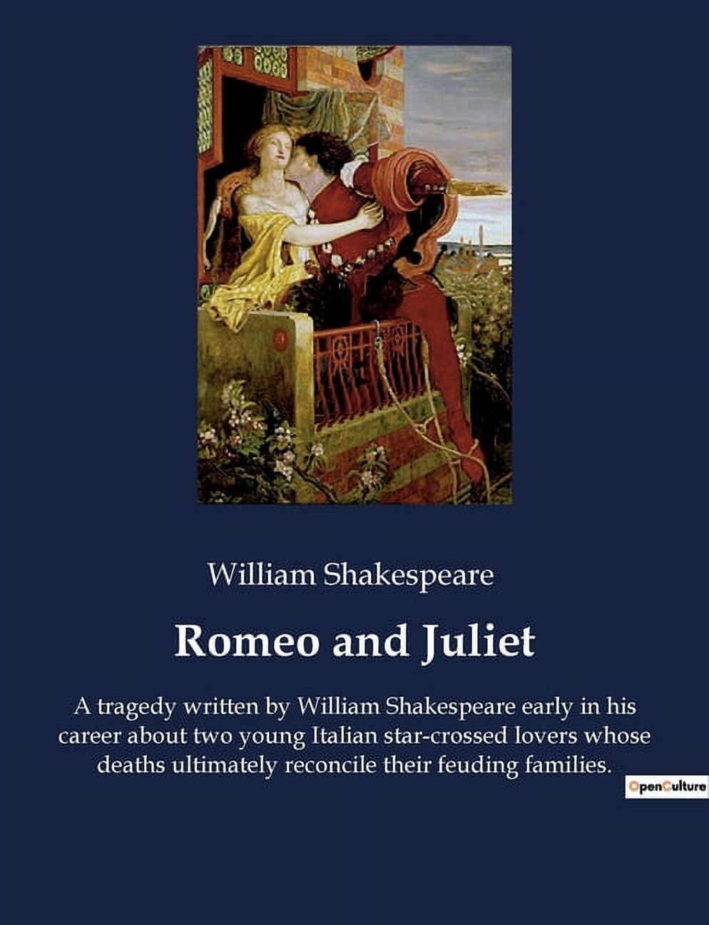Romeo and Juliet: A tragedy written by William Shakespeare early in his ...