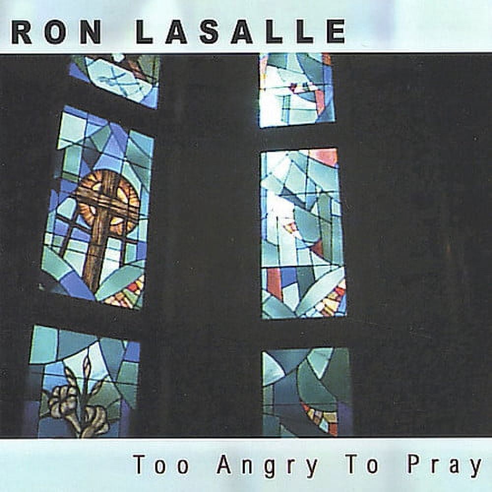 Ron Lasalle - Too Angry to Pray - Music & Performance - CD - Walmart.com