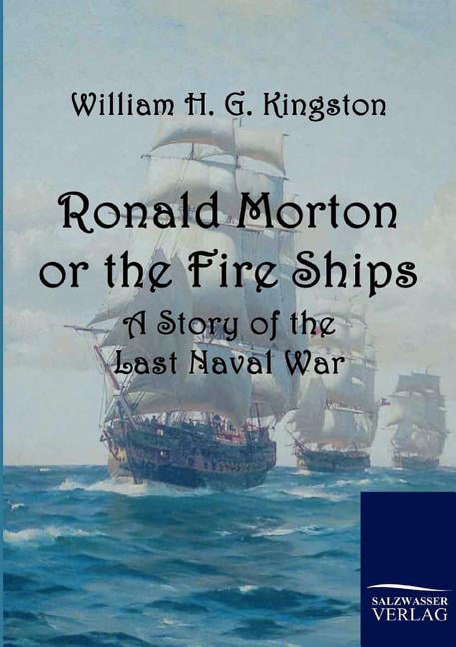 Ronald Morton or the Fire Ships : A Story of the Last Naval War ...