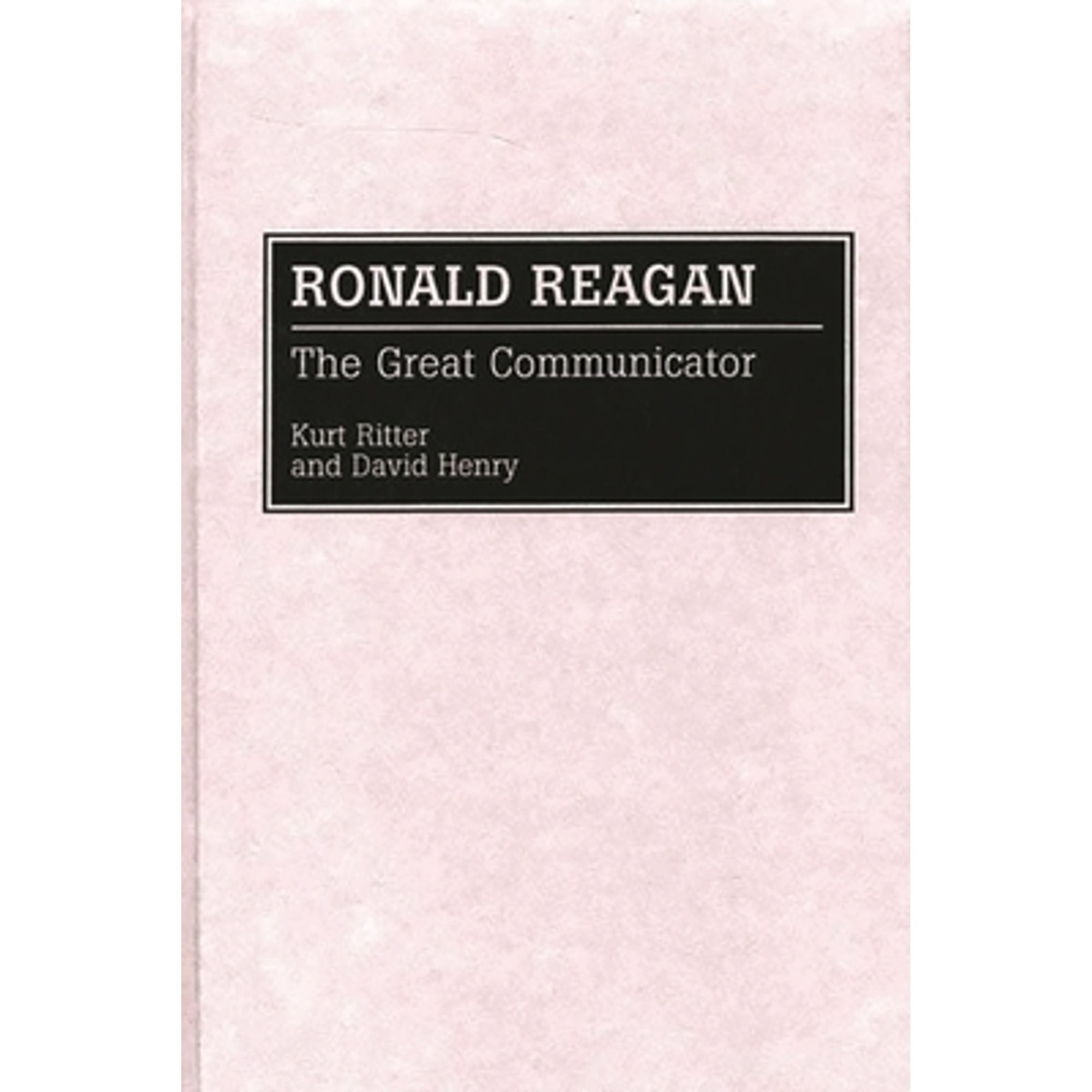 Pre-Owned Ronald Reagan: The Great Communicator (Hardcover) by Kurt ...