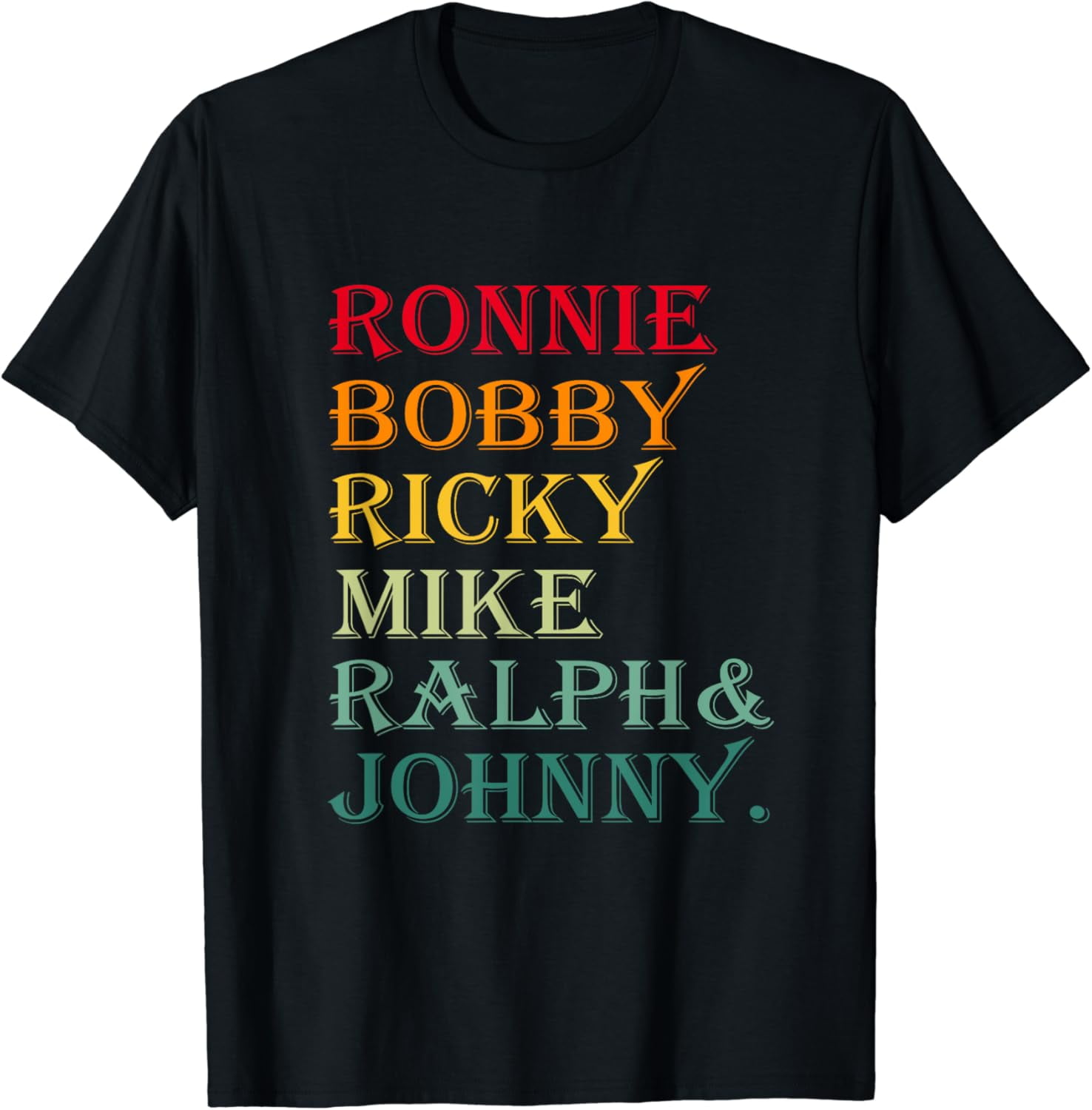 Ronnie Bobby Ricky Mike Ralph and Johnny T-Shirt - Walmart.com