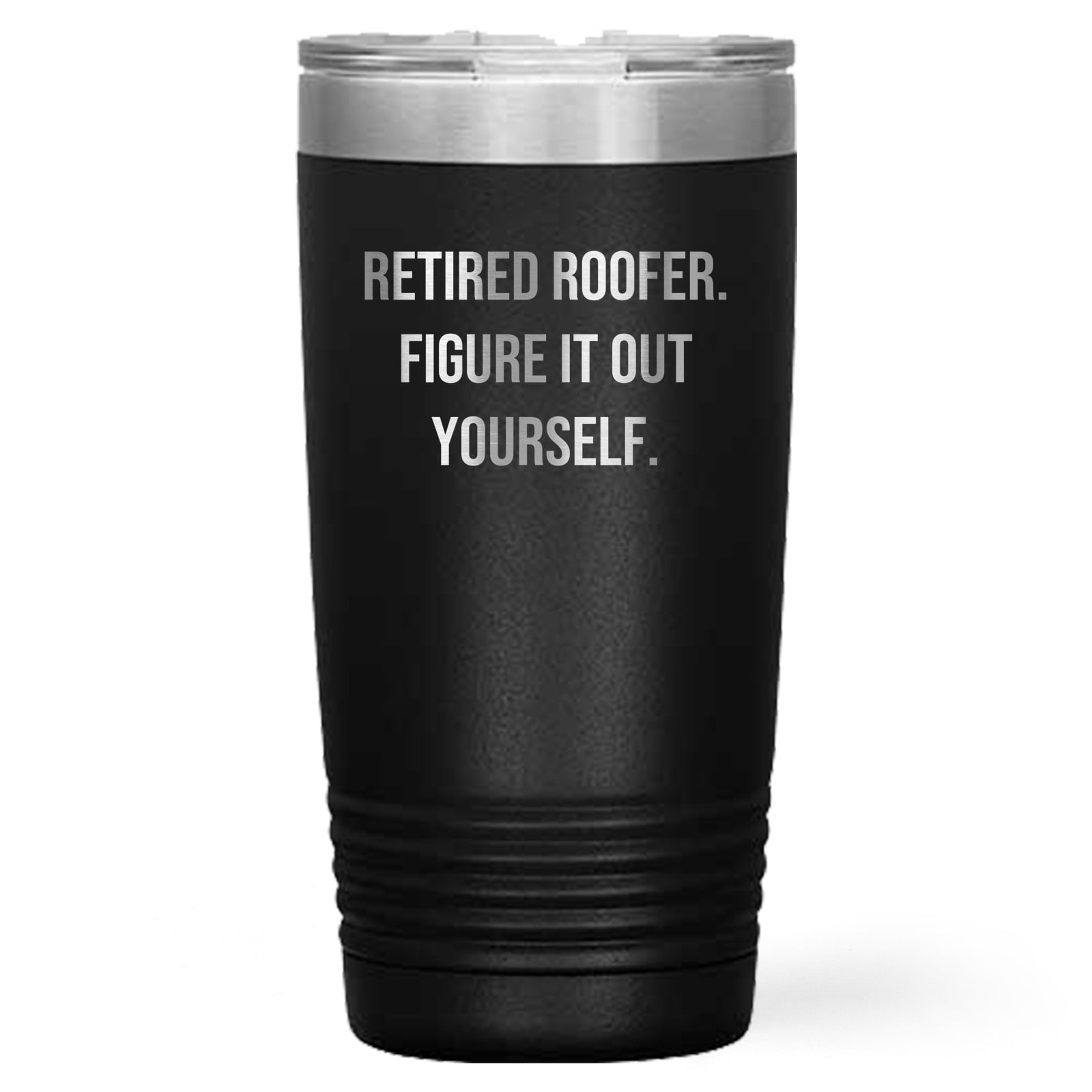 Roofer Gifts from Men - Funny Quote Tumbler for Mother's Day - 'Retired ...