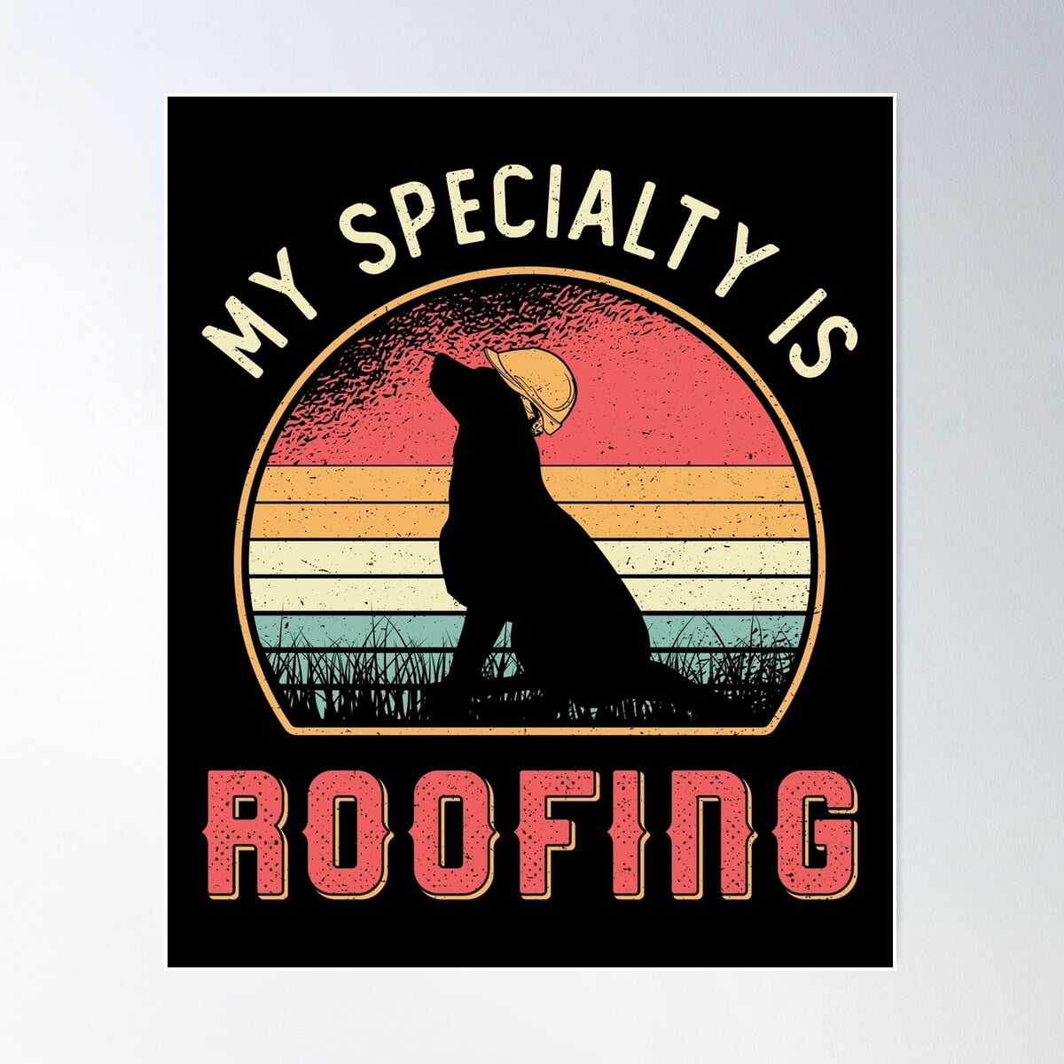 Roofer My Specialty Is Roofing Dog Retro Roof Poster, 24x36 UNFRAMED ...