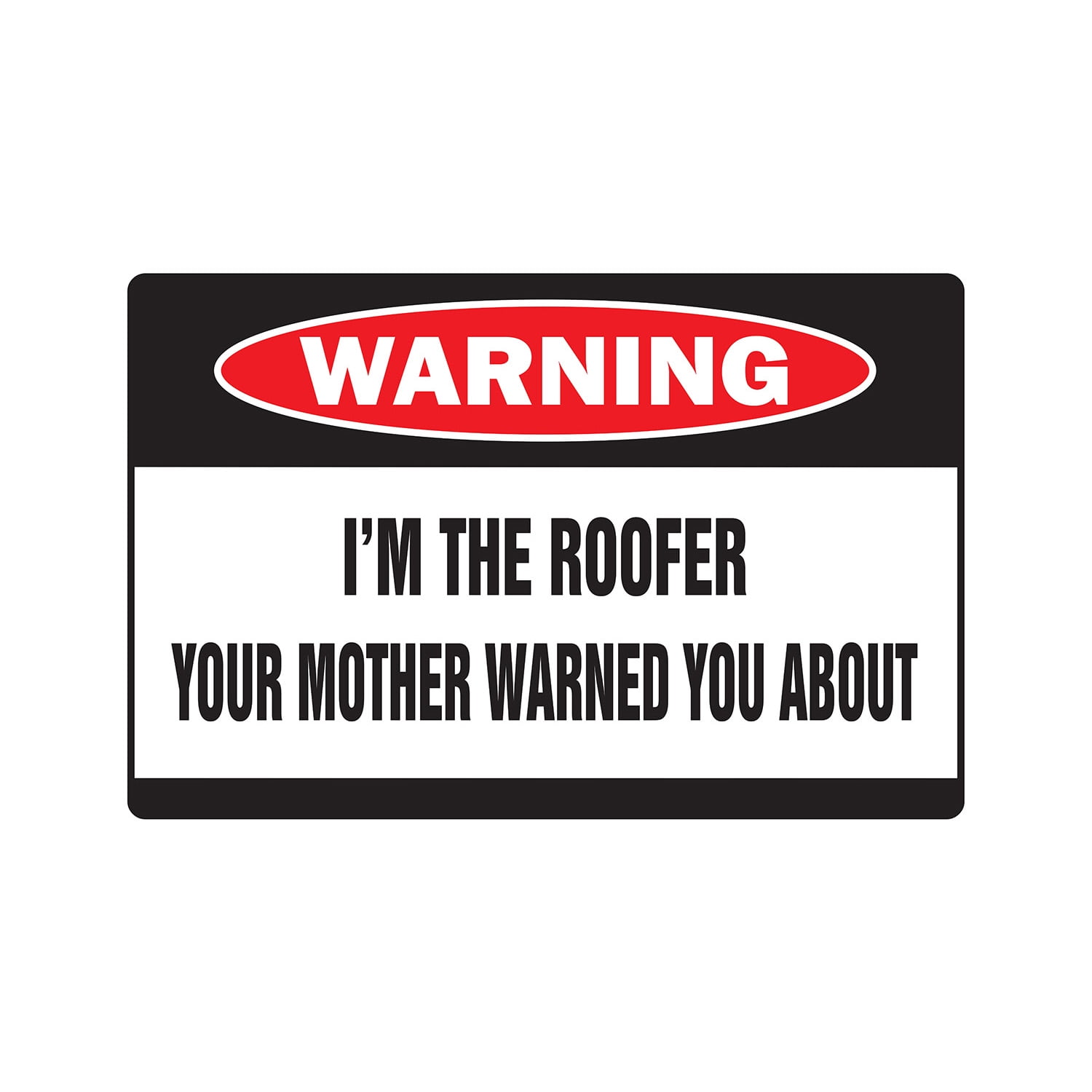 I'm The Roofer Warning Decal | Indoor/Outdoor | Funny Home Décor for ...