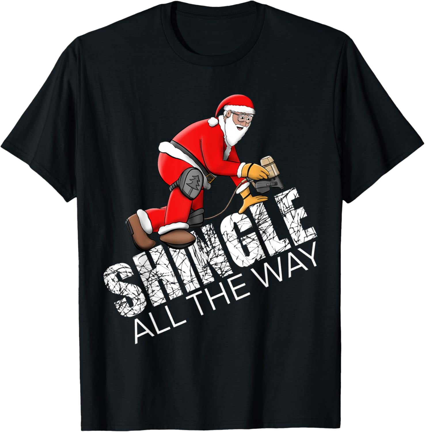 Roofing Christmas Shingle All the Way Quote Roofer Gift Idea T-Shirt ...