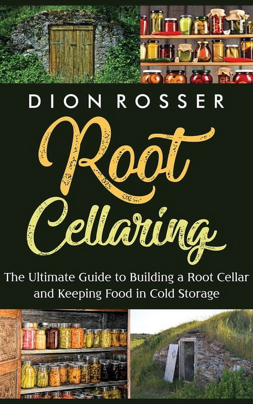 Root Cellaring: The Ultimate Guide to Building a Root Cellar and ...