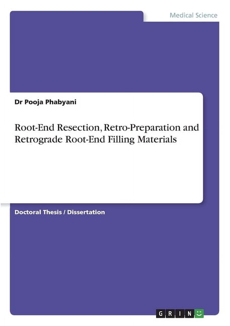 Root-End Resection, Retro-Preparation And Retrograde Root-End Filling ...