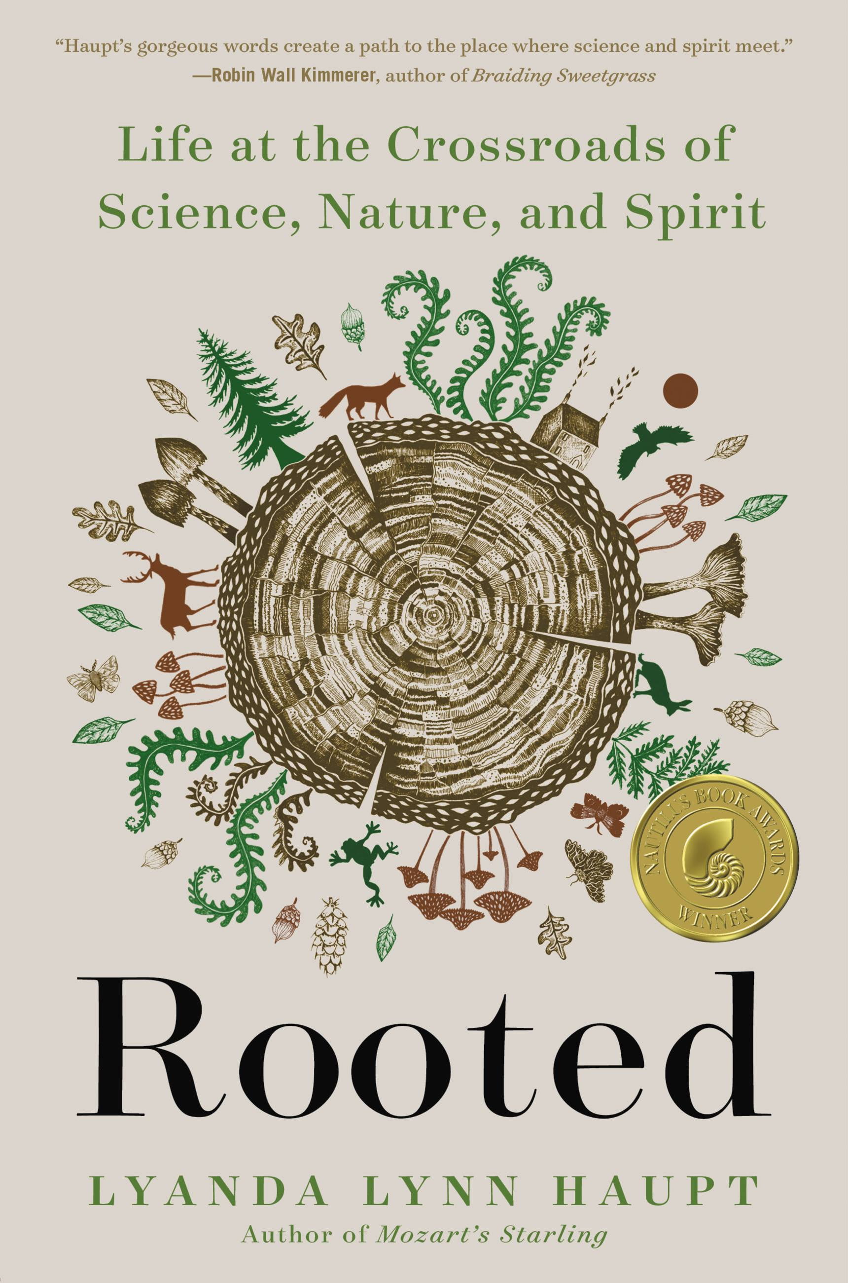 Rooted : Life at the Crossroads of Science, Nature, and Spirit ...