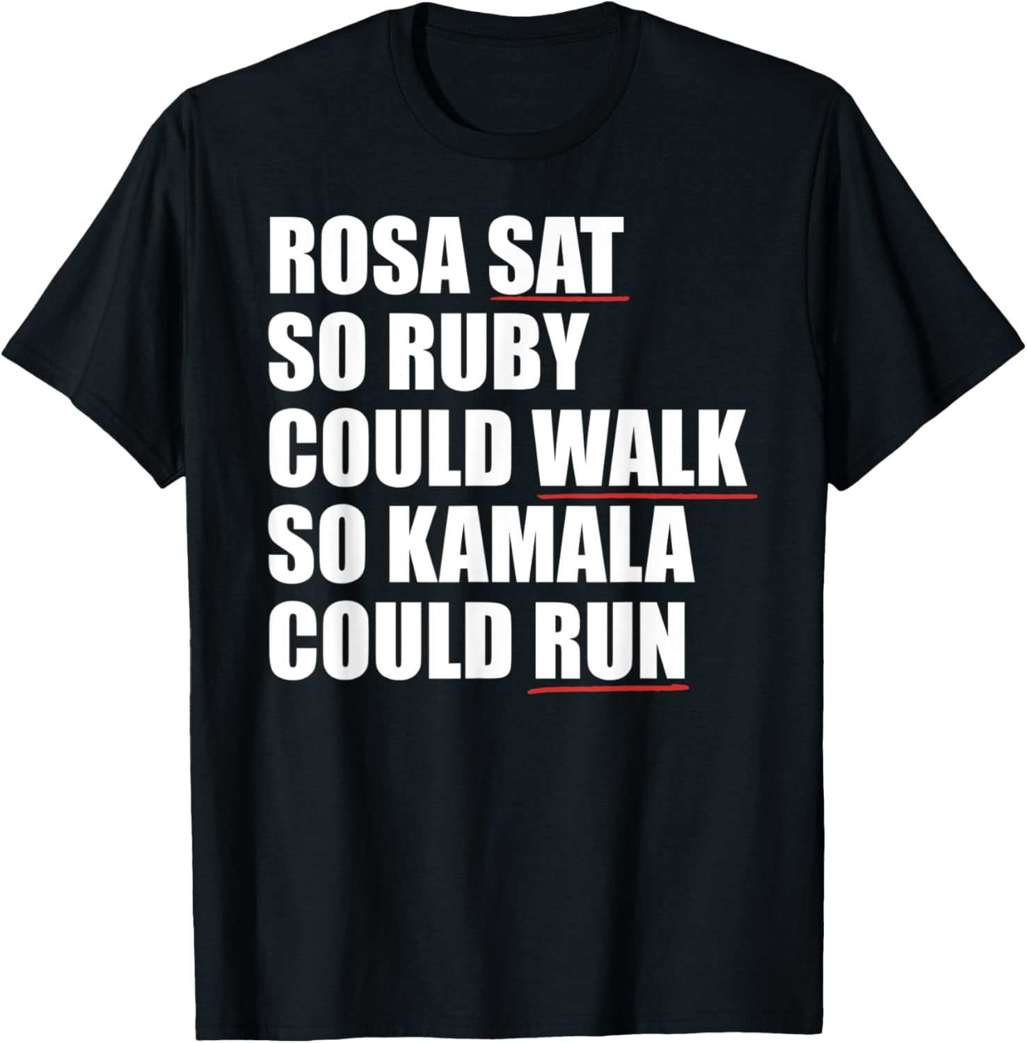 Rosa SAT so Ruby could WALK so Kamala could RUN Harris Meme T-Shirt - Walmart.com
