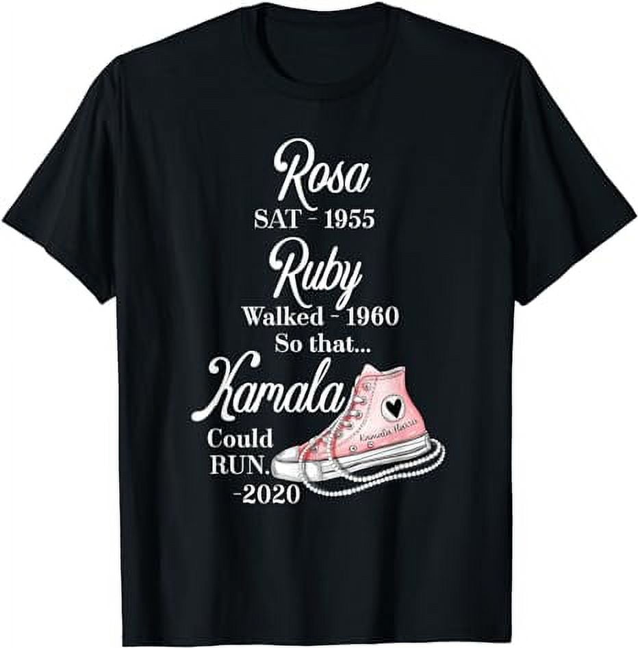 Rosa Sat Ruby Walked So Kamala Could Run Empowering T-Shirt - Walmart.com