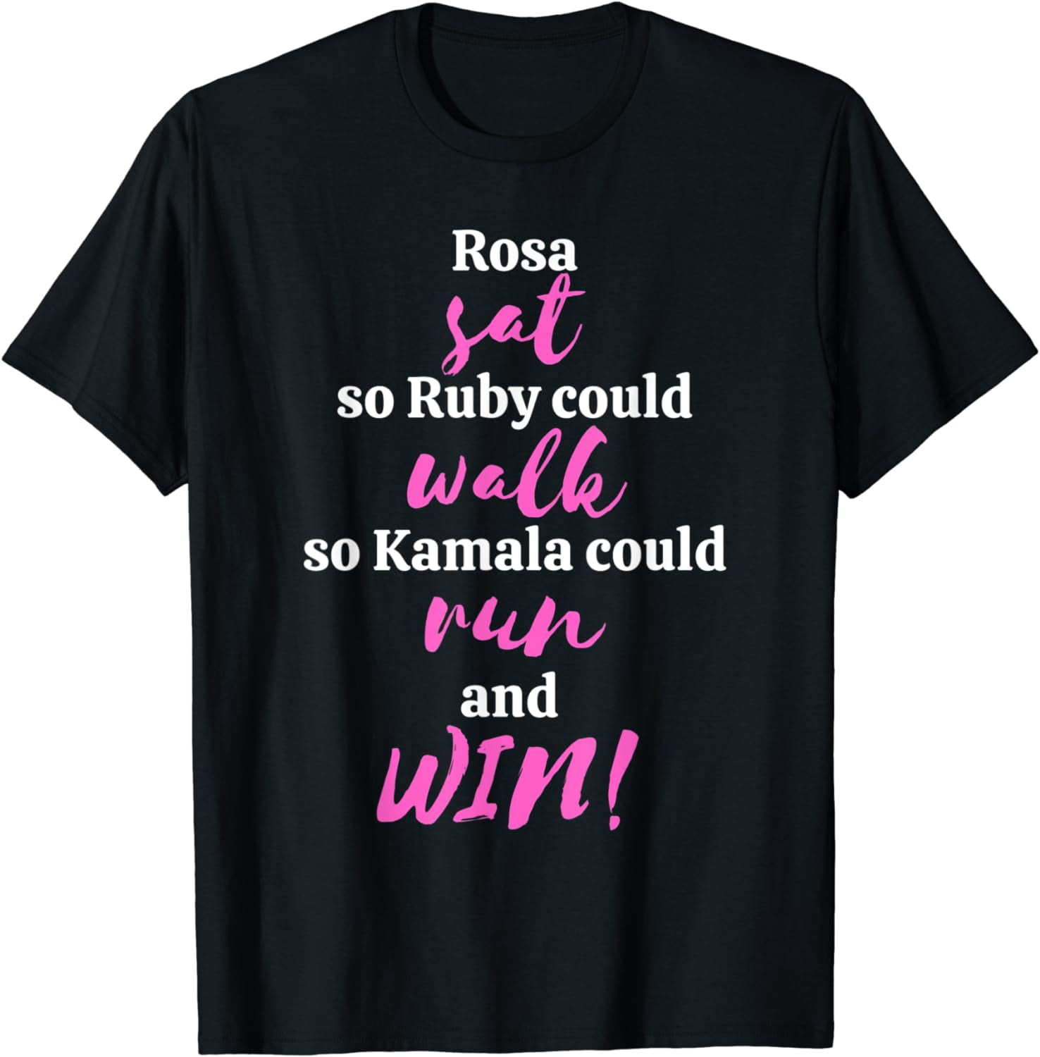 Rosa Sat So Ruby Could Walk So Kamala Could Run And Win T-Shirt ...