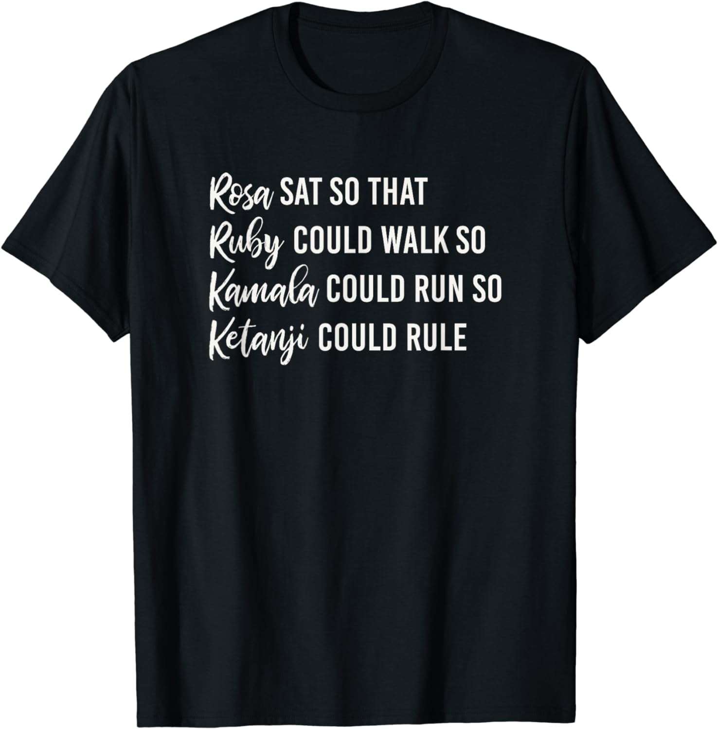 Rosa Sat So Ruby Could Walk So Kamala Could Run So Ketanji T-Shirt - Walmart.com