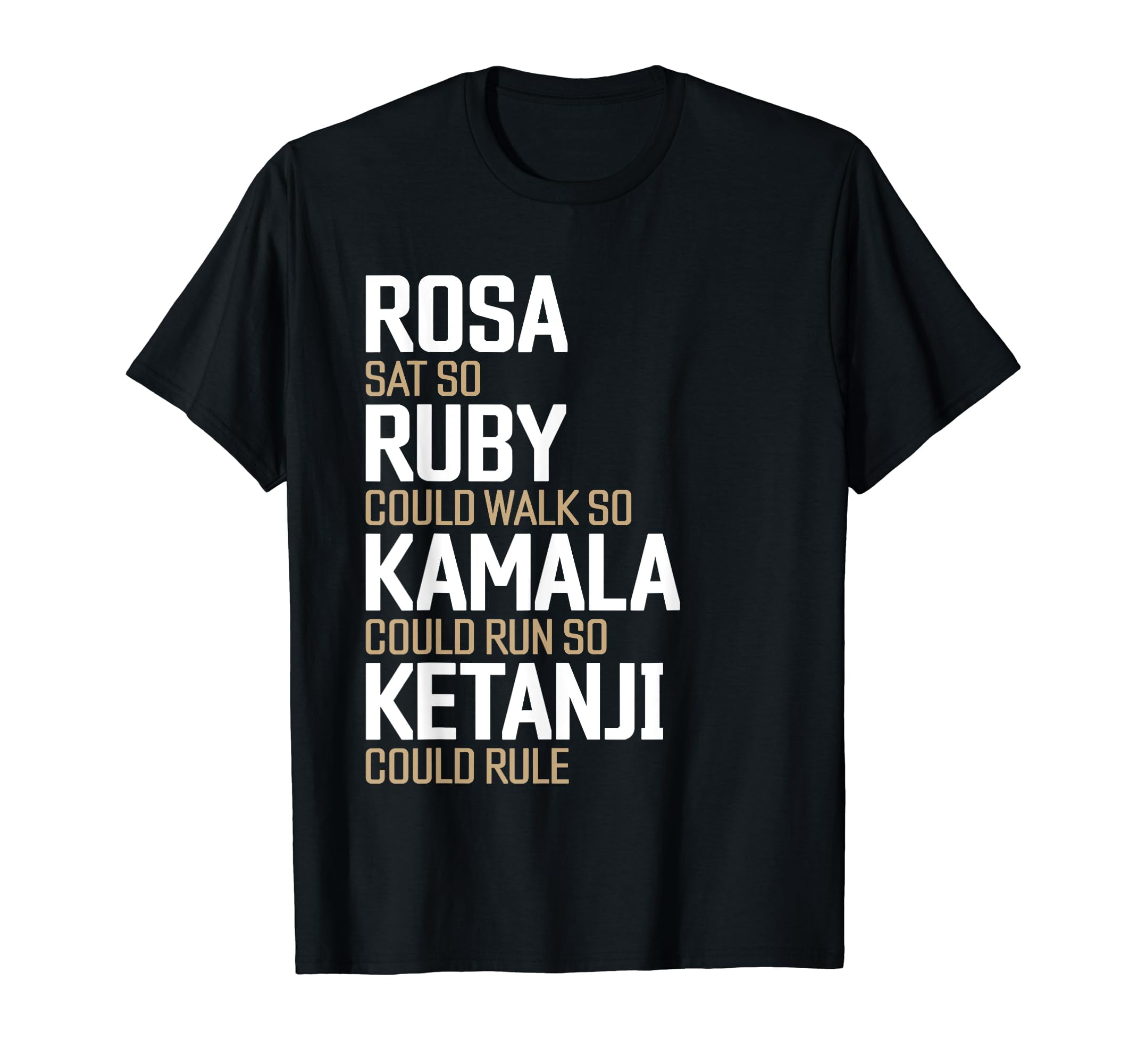 Rosa Sat so Ruby walk so Kamala Run so Ketanji Rule KBJ T-Shirt ...
