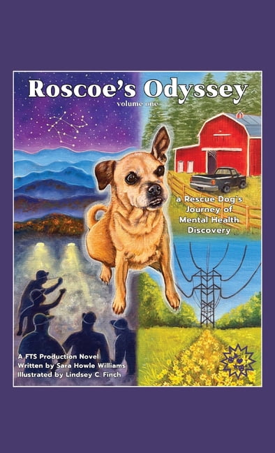 Roscoe's Odyssey Volume One: a Rescue Dog's Journey of Mental Health Discovery, (Hardcover ...