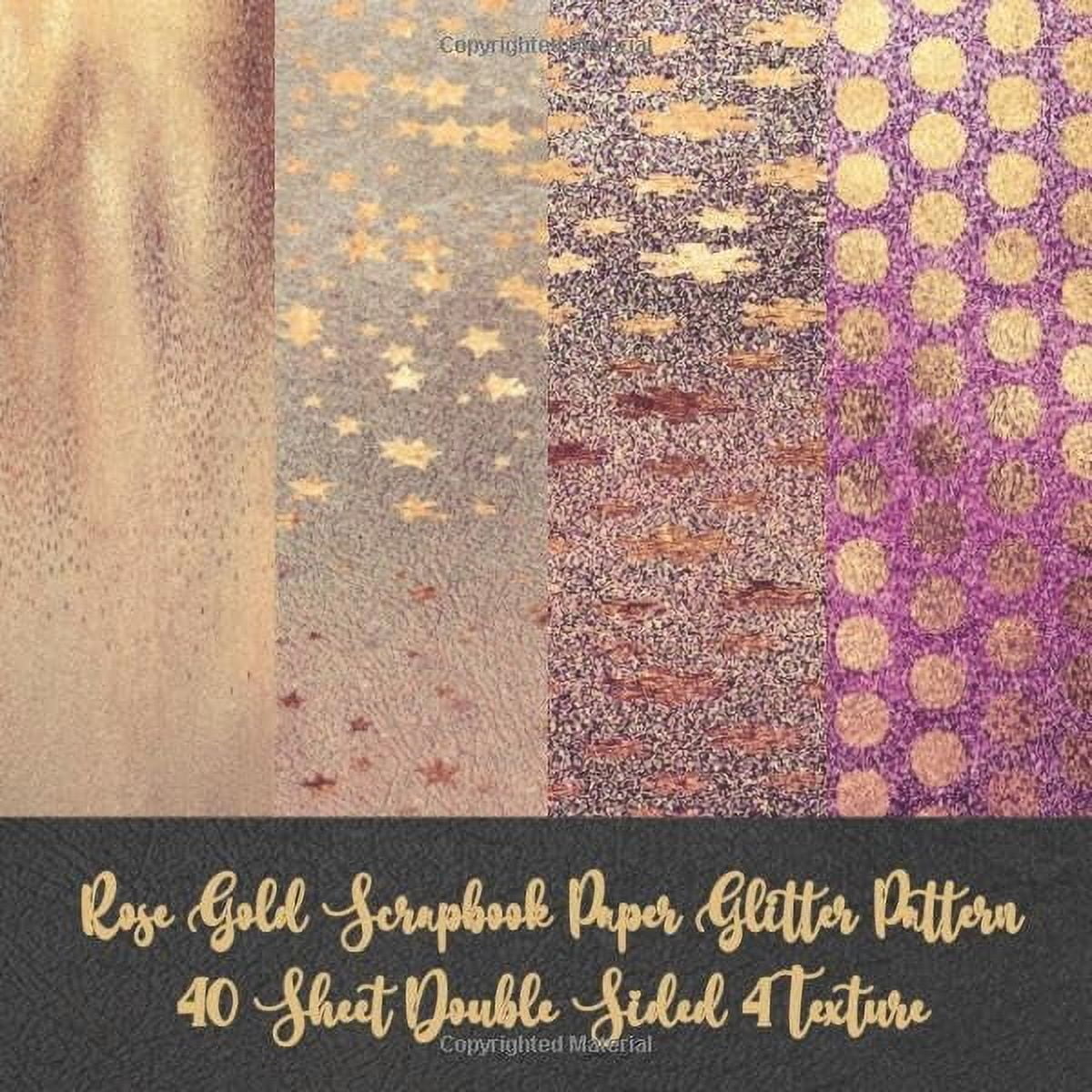 Rose Gold Scrapbook Paper STF9 Glitter Pattern 40 Sheet Sided 4 Texture ...