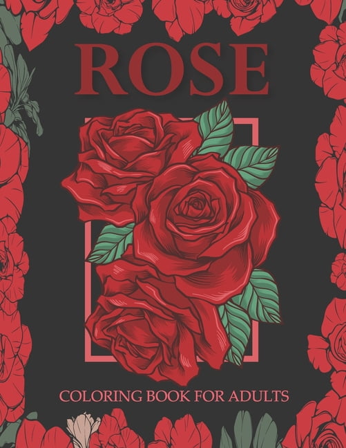 Rose coloring book for adults: An Adult Coloring Book With Stress-relif ...