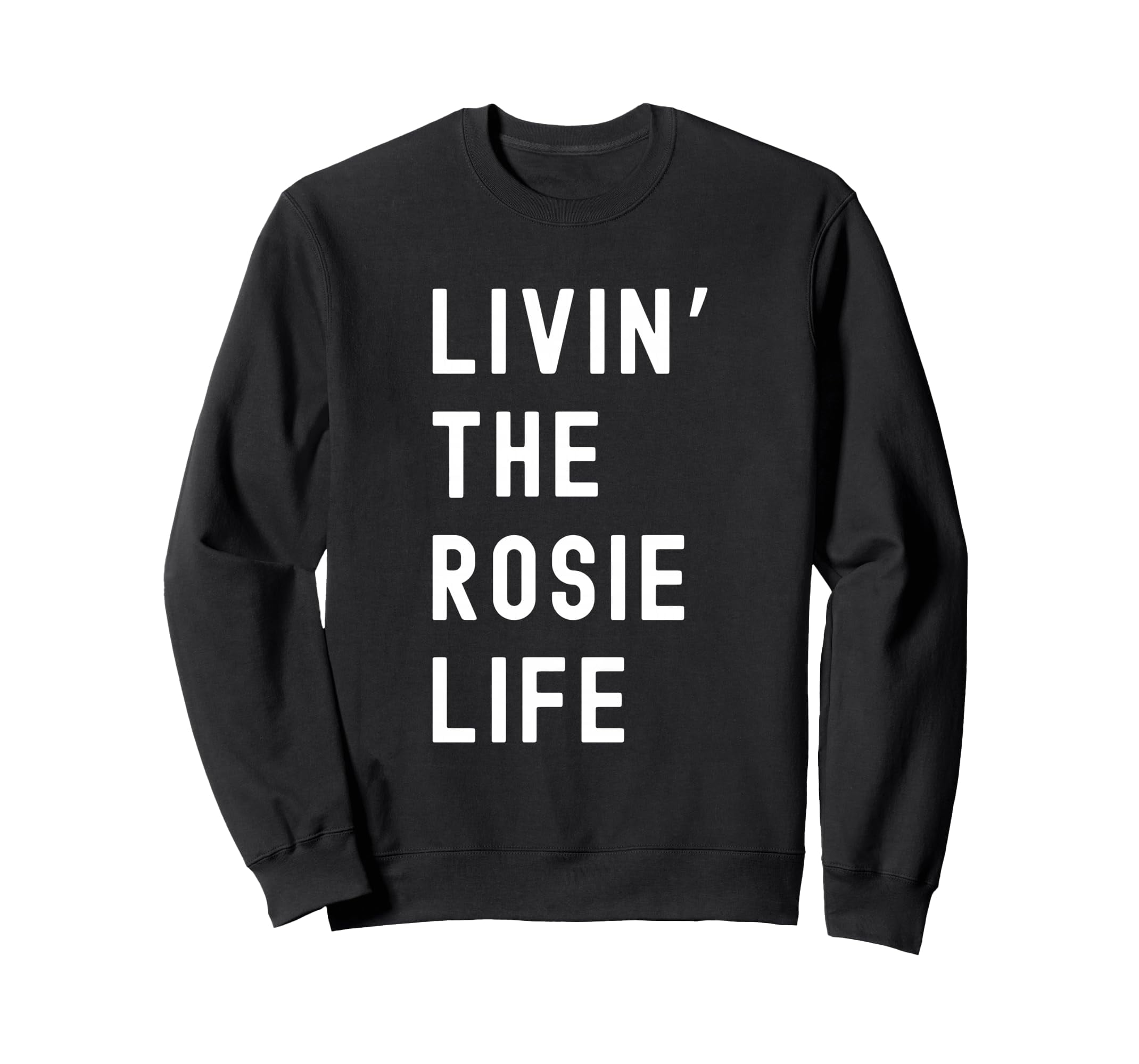 Rosie Living The Rosie Life Name Funny Sweatshirt - Walmart.com