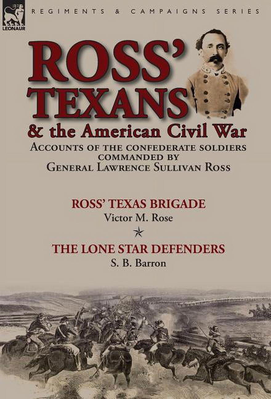 Ross' Texans & the American Civil War: Accounts of the Confederate ...