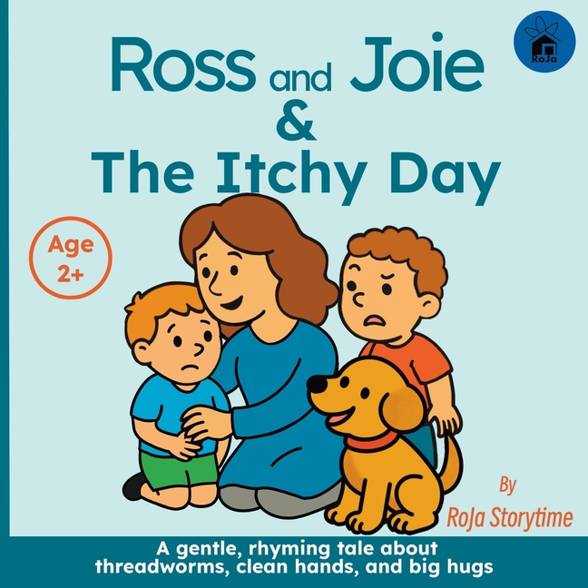 Ross and Joie & The Itchy Day: A gentle, rhyming tale about threadworms ...