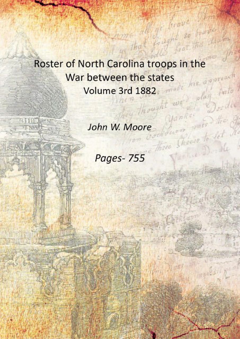 Roster of North Carolina troops in the War between the states Volume ...