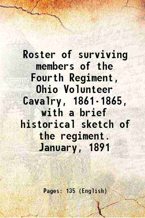 Roster of surviving members of the Fourth Regiment, Ohio Volunteer Cavalry, 1861-1865, with a ...