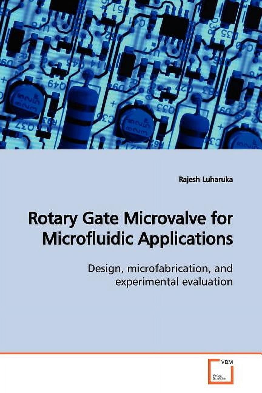 Rotary Gate Microvalve for Microfluidic Applications (Paperback ...
