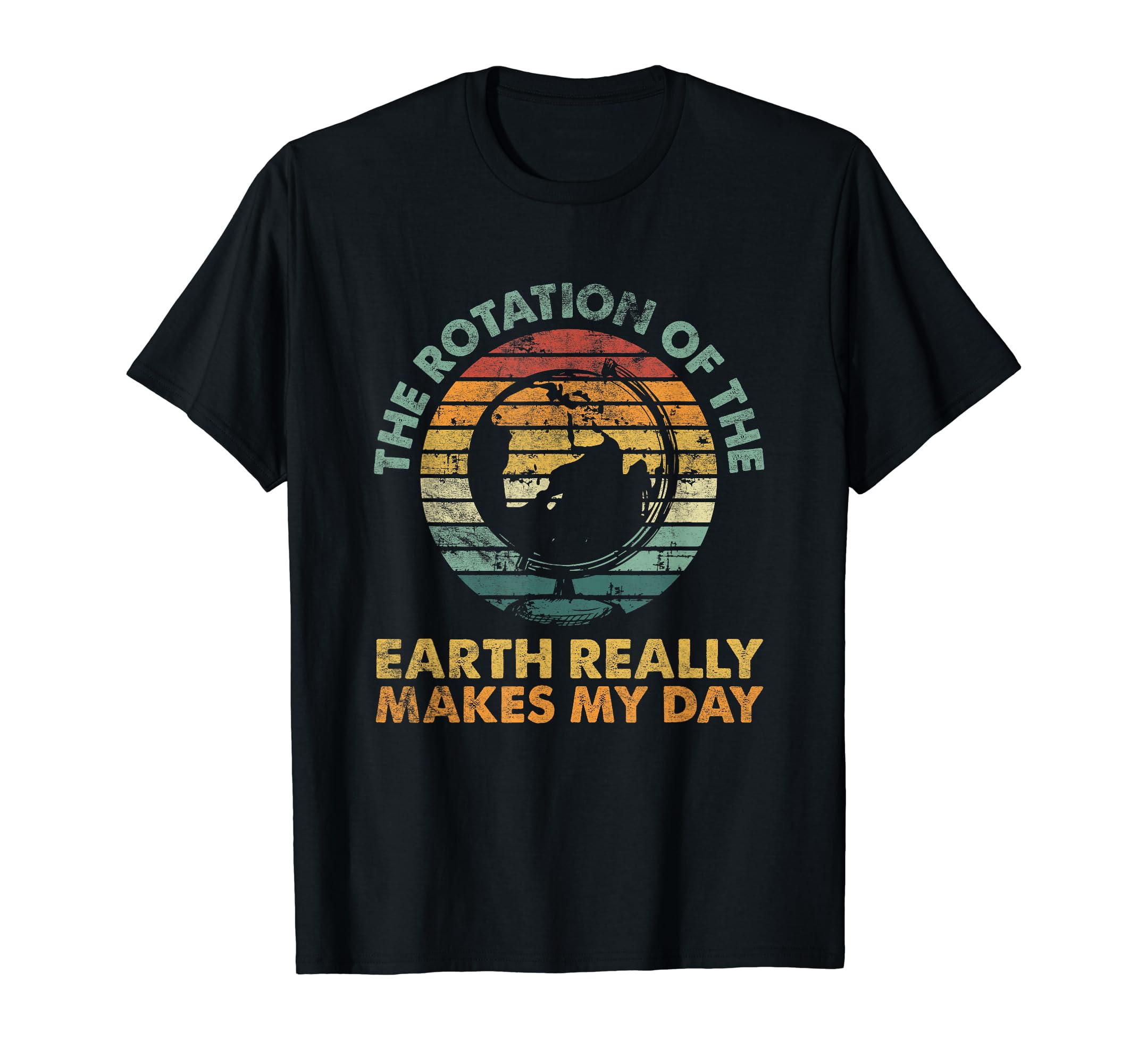 Rotation Of The Earth Day Funny Science Teacher T-Shirt - Walmart.com