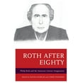 Roth after Eighty: Philip Roth and the American Literary Imagination ...