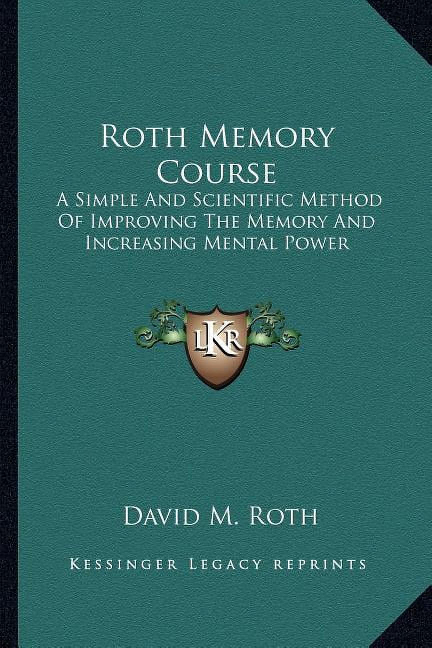 Roth Memory Course : A Simple And Scientific Method Of Improving The ...