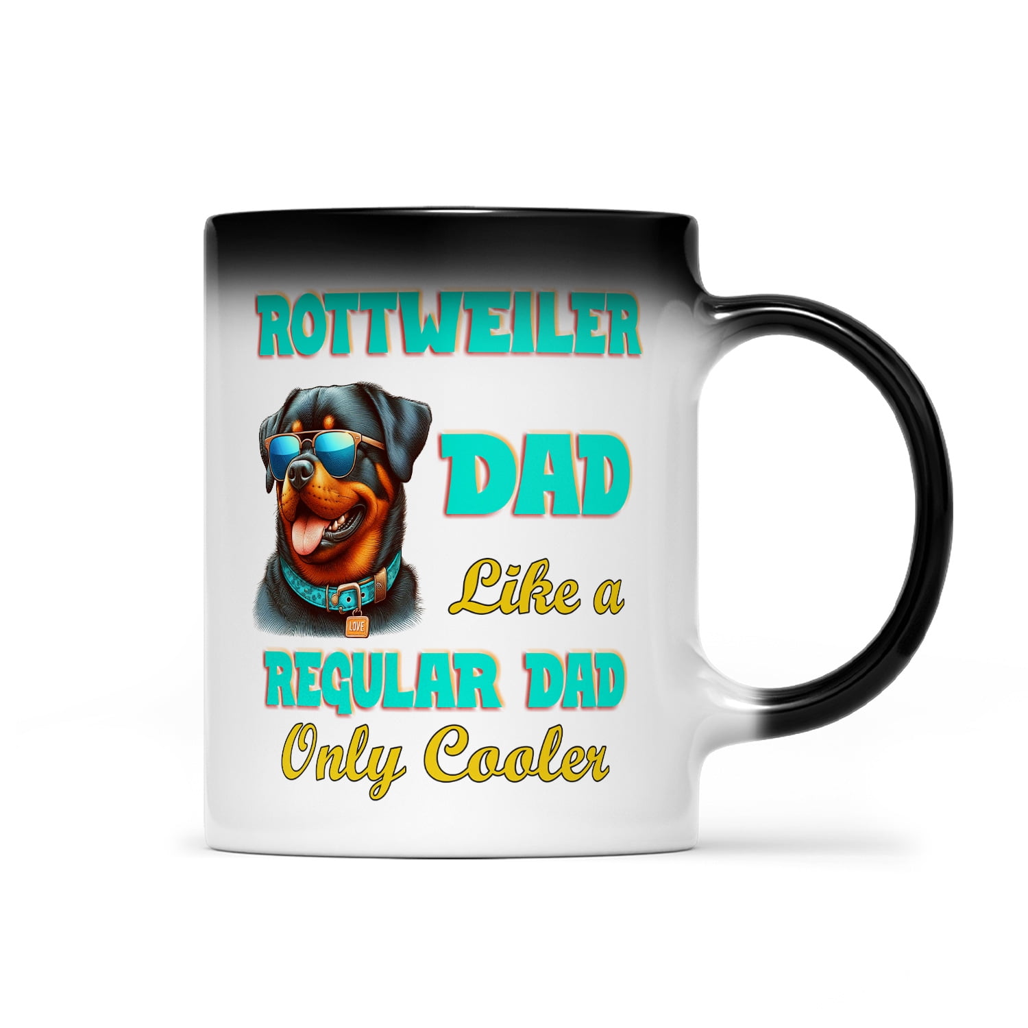 Rottweiler Dad Like a Regular Dad Only Cooler Happy Father's Day Heat ...