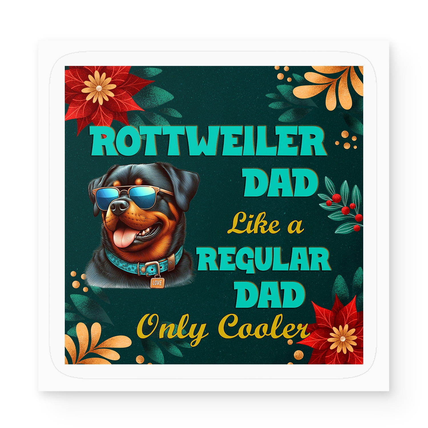 Rottweiler Dad Like a Regular Dad Only Cooler Happy Father's Day Vinyl ...