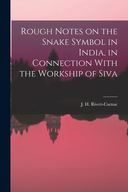Rough Notes on the Snake Symbol in India, in Connection With the ...