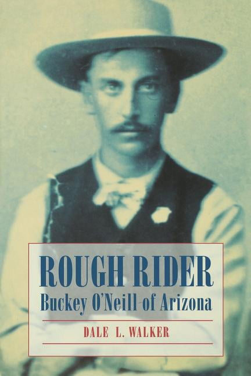Rough Rider : Buckey O'Neill of Arizona (Paperback) - Walmart.com