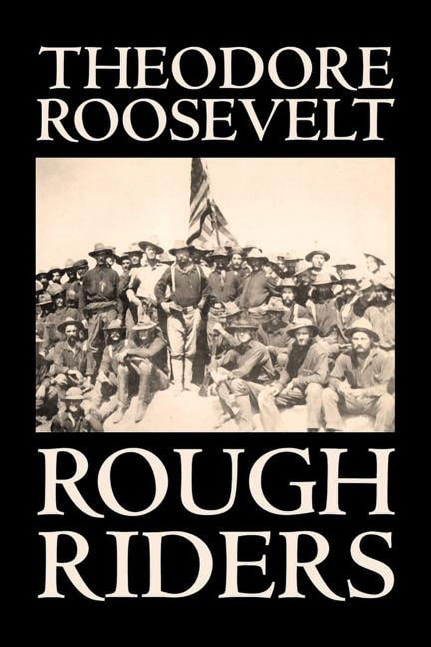 Rough Riders by Theodore Roosevelt, Biography & Autobiography ...